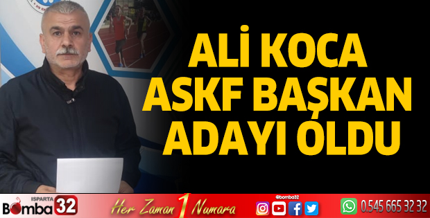 Ali Koca ASKF Başkan adayı oldu - Bomba 32 - ISPARTA HABER, Isparta Haberleri, Isparta Son Dakika
