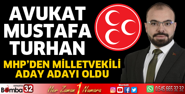 Avukat Mustafa Turhan aday adayı oldu - Bomba 32 - ISPARTA HABER, Isparta Haberleri, Isparta Son ...