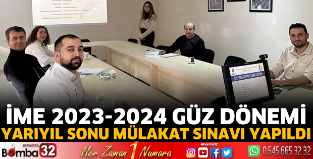 İME 2023-2024 Güz Dönemi Yarıyıl Sonu Mülakat Sınavı yapıldı - Bomba 32 - ISPARTA HABER, Isparta ...