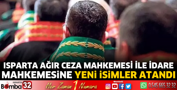 Isparta Ağır Ceza Mahkemesi ile İdare Mahkemesine yeni isimler atandı - Bomba 32 - ISPARTA HABER ...