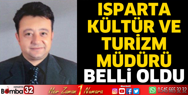 Isparta Kültür ve Turizm Müdürlüğü’nün yeni müdürü belli oldu - Bomba 32 - ISPARTA HABER ...