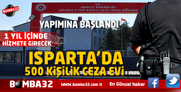 ISPARTA'DA 500 KİŞİLİK CEZAEVİ BİR YIL SONRAYA HAZIR İŞTE DETAYLAR - Bomba 32 - ISPARTA HABER ...