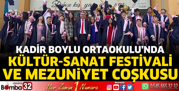 Kadir Boylu Ortaokulu'nda Kültür-Sanat Festivali ve Mezuniyet Coşkusu - Bomba 32 - ISPARTA HABER ...