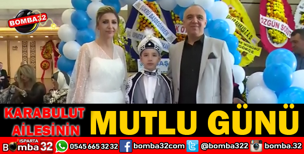 KARABULUT AİLESİNİN MUTLU GÜNÜ - Bomba 32 - ISPARTA HABER, Isparta Haberleri, Isparta Son Dakika
