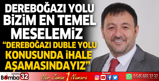 Milletvekili Zabun Dereboğazı Yolu hakkında konuştu - Bomba 32 - ISPARTA HABER, Isparta ...