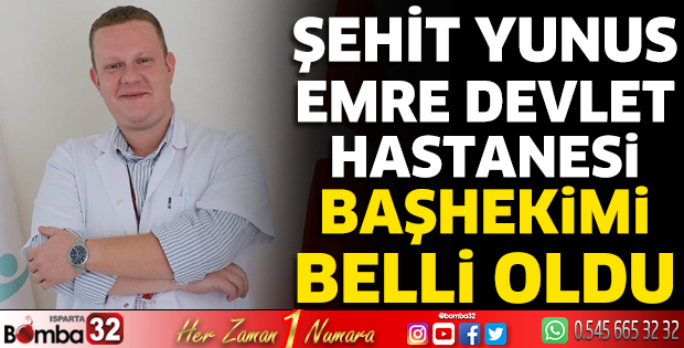 Şehit Yunus Emre Devlet Hastanesi başhekimi belli oldu - Bomba 32 ...