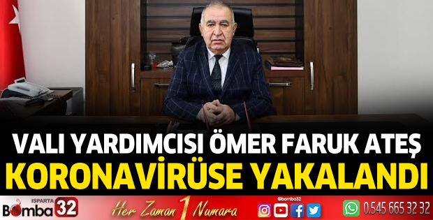 Vali Yardımcısı Ömer Faruk Ateş koronavirüse yakalandı - Bomba 32 ...