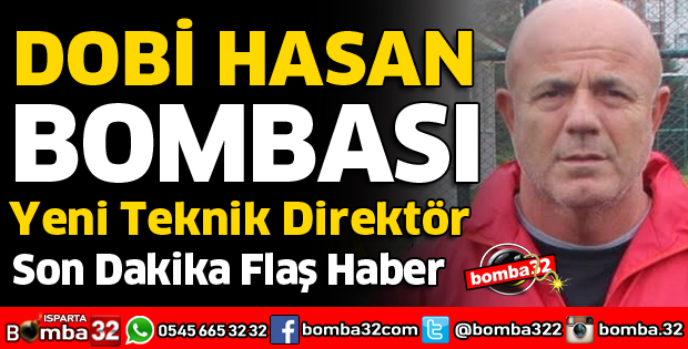 YENİ TEKNİK DİREKTÖR DOBİ HASAN OLDU - Bomba 32 - ISPARTA HABER, Isparta Haberleri, Isparta Son ...