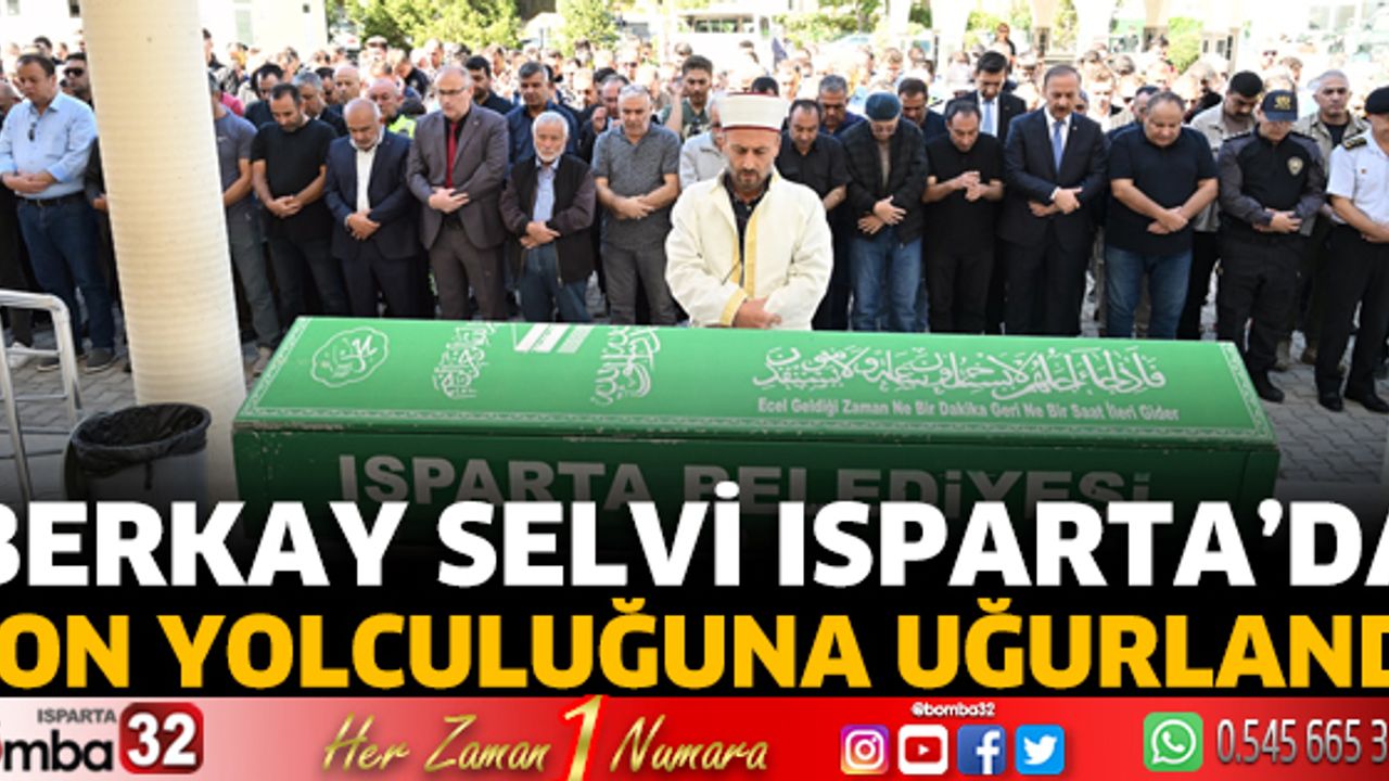 Berkay Selvi son yolculuğuna uğurlandı - Bomba 32 - ISPARTA HABER, Isparta Haberleri, Isparta ...