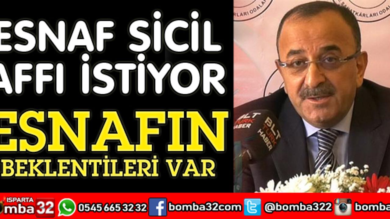 ESNAF SİCİL AFFI İSTİYOR - Bomba 32 - ISPARTA HABER, Isparta Haberleri, Isparta Son Dakika