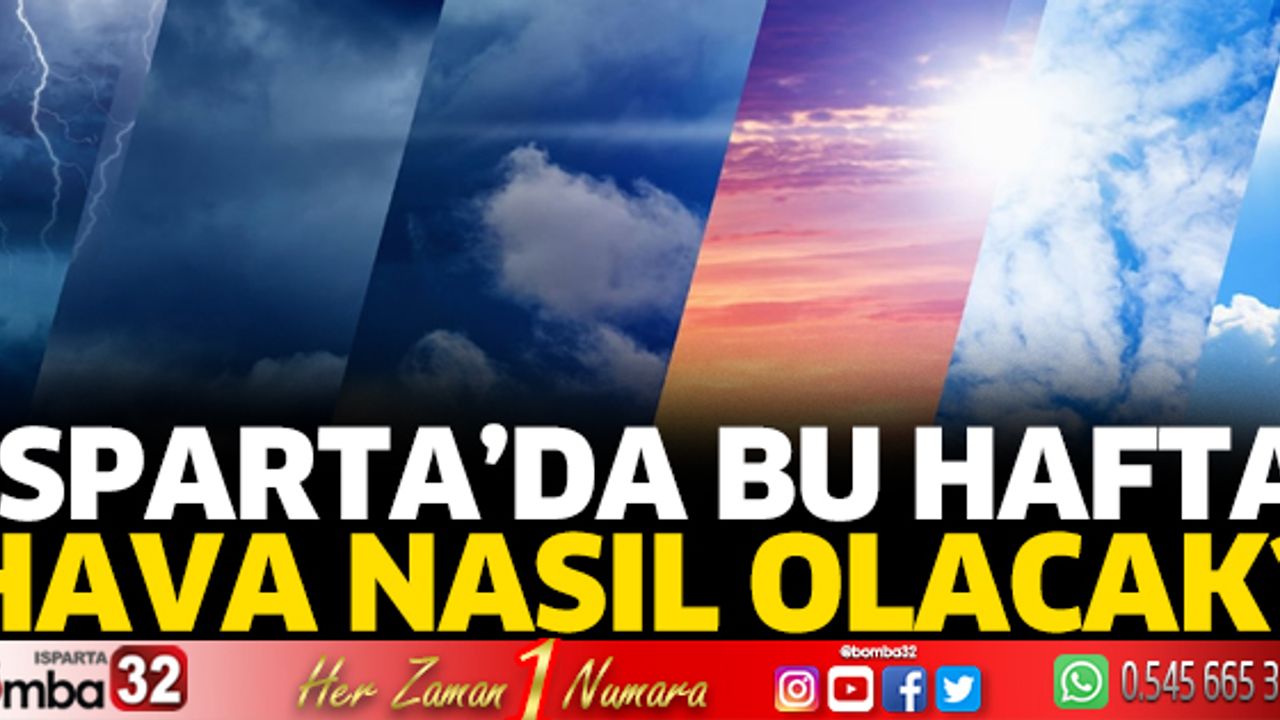 Isparta'da bu hafta hava nasıl olacak? - Bomba 32 - ISPARTA HABER, Isparta Haberleri, Isparta ...