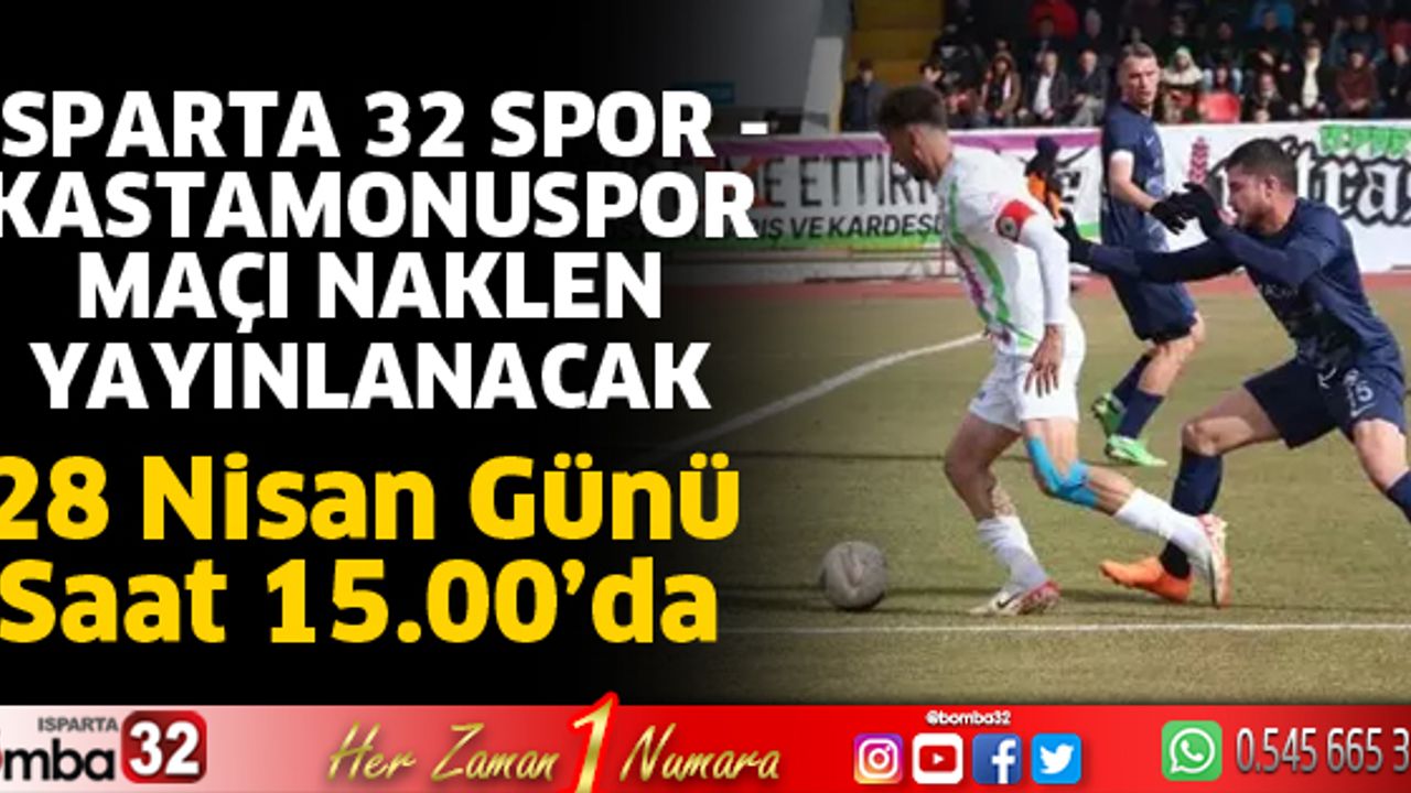 Maç naklen yayınlanacak - Bomba 32 - ISPARTA HABER, Isparta Haberleri ...