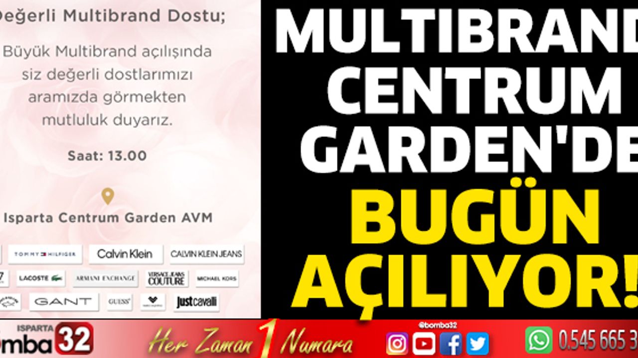 Multibrand, Centrum Garden'de bugün açılıyor! - Bomba 32 - ISPARTA ...