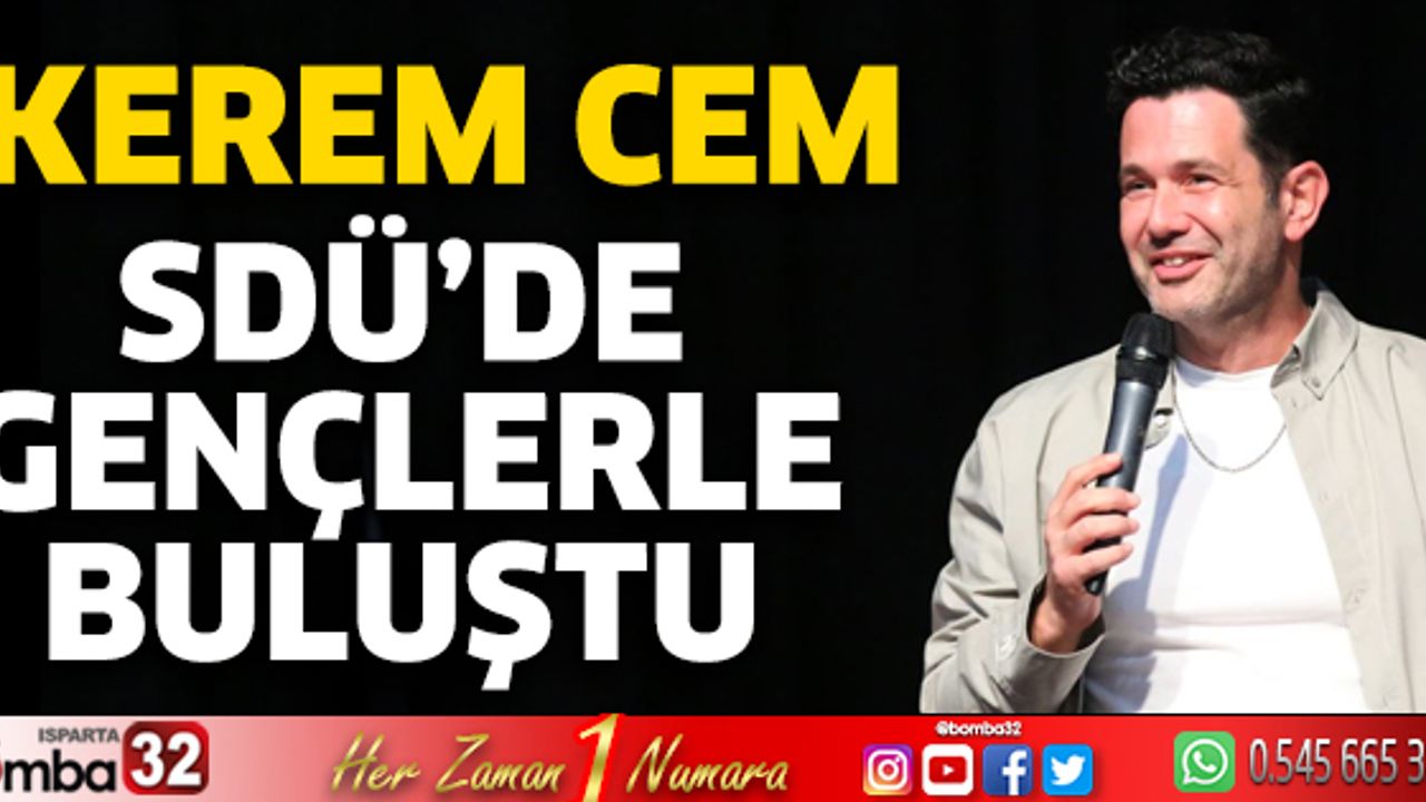 SDÜ Kerem Cem’i Ağırladı - Bomba 32 - ISPARTA HABER, Isparta Haberleri, Isparta Son Dakika
