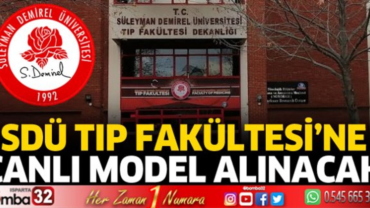 SDÜ Tıp Fakültesi'ne canlı model alınacak - Bomba 32 - ISPARTA HABER ...