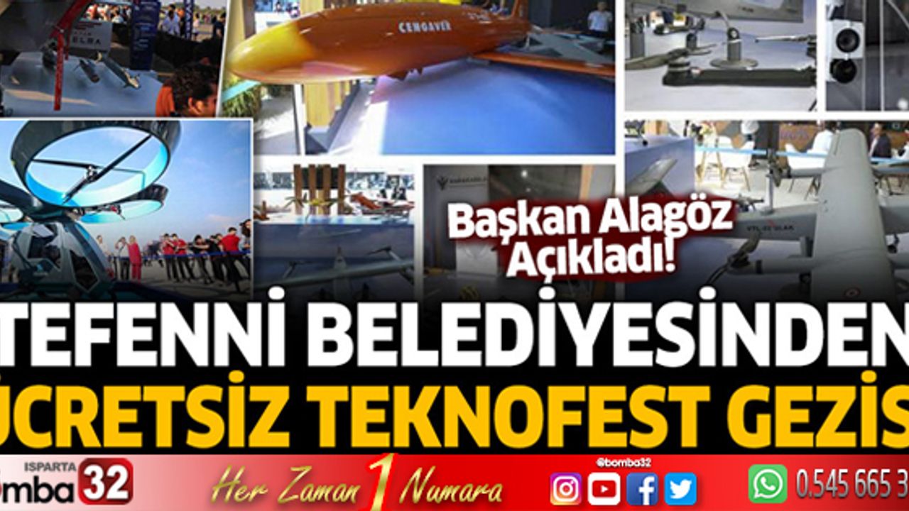Tefenni Belediyesinden ücretsiz TEKNOFEST gezisi - Bomba 32 - ISPARTA ...